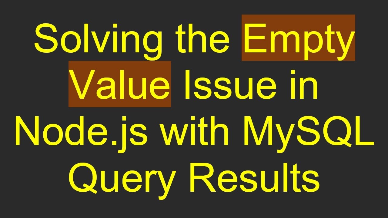 Solving the Empty Value Issue in Node.js with MySQL Query Results - YouTube