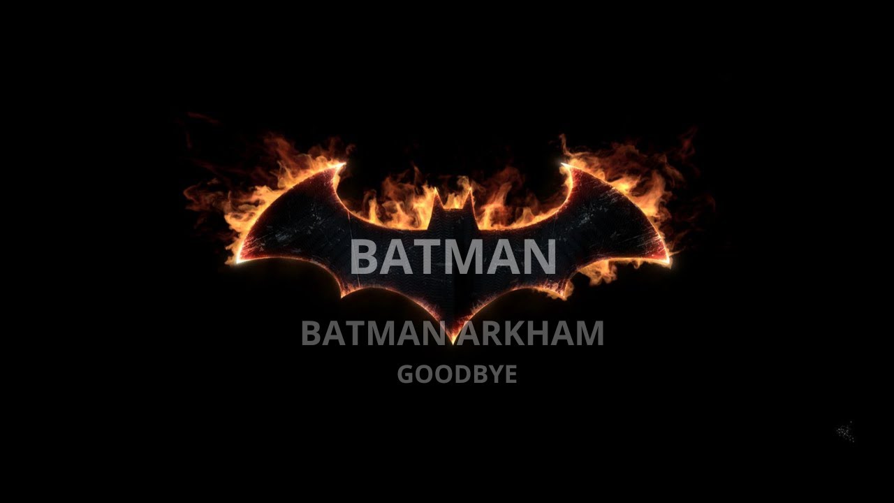Batman Arkham | GOODBYE - YouTube