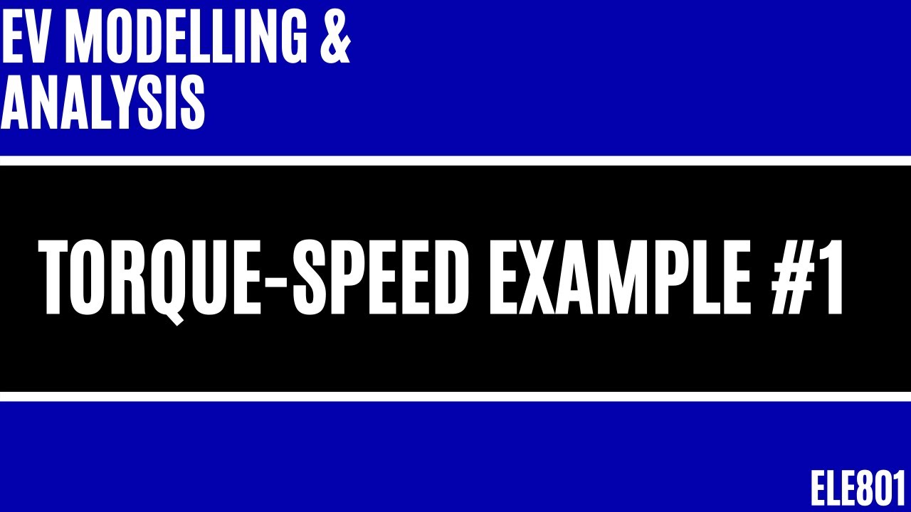 Electric Vehicle Modelling: Torque-Speed Characteristic Example #1 ...