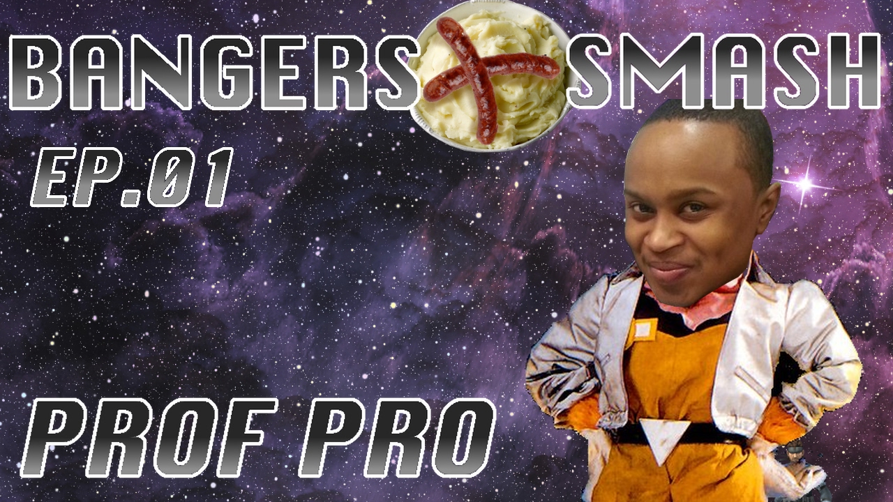 Bangers And Smash - Ep.1 ft. Professor Pro - YouTube