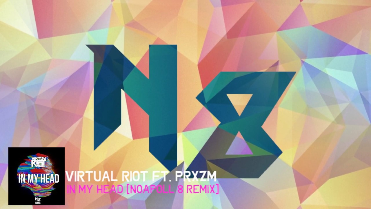 Virtual Riot - In My Head ft. PRXZM (Noapoll 8 Remix) - YouTube