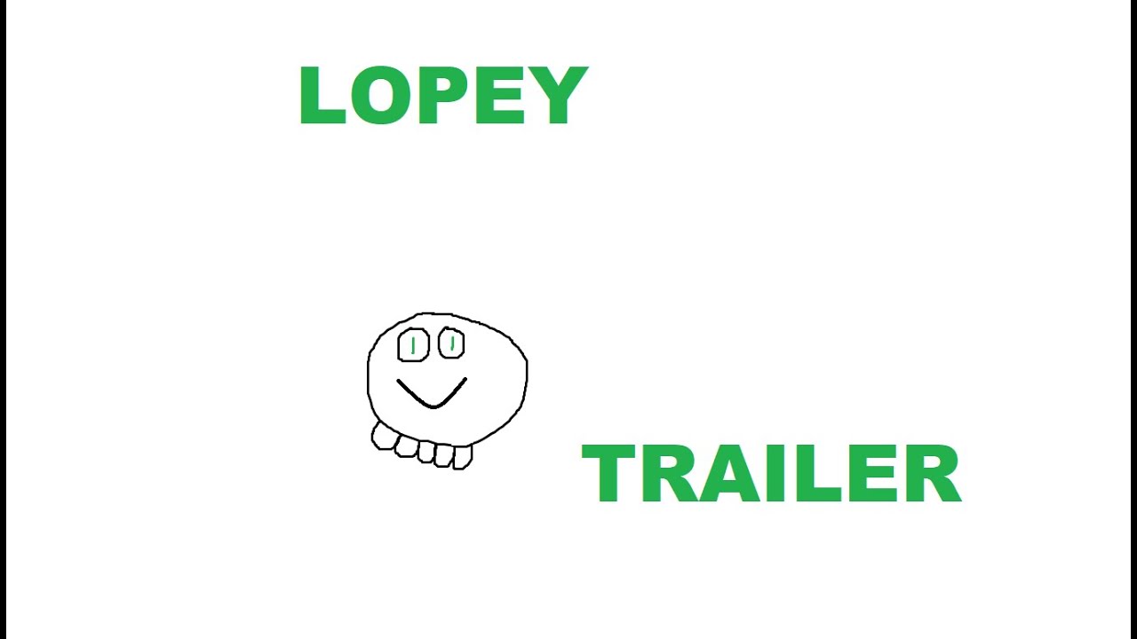 Lopey Trailer - YouTube