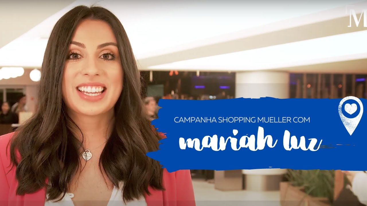 CAMPANHA SHOPPING MUELLER | CURITIBA - MARIAH LUZ - YouTube