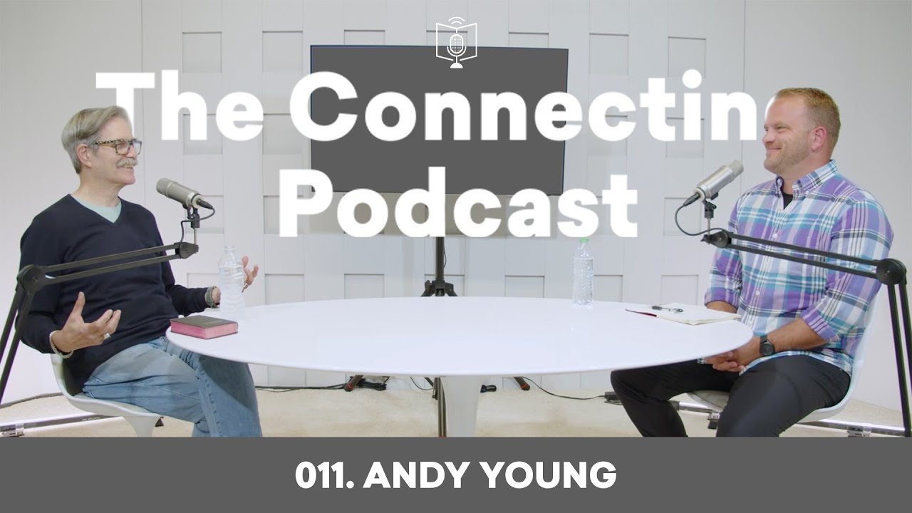 011. Andy Young | The Connecting Podcast - YouTube