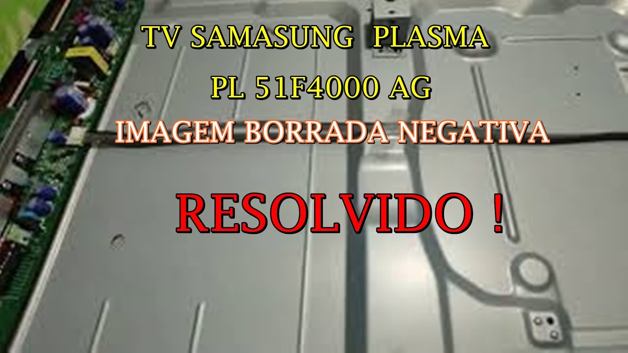 TV PLASMA SAMSUNG PL51 F4000 AG. IMAGEM GRANULADA NEGATIVA. - YouTube