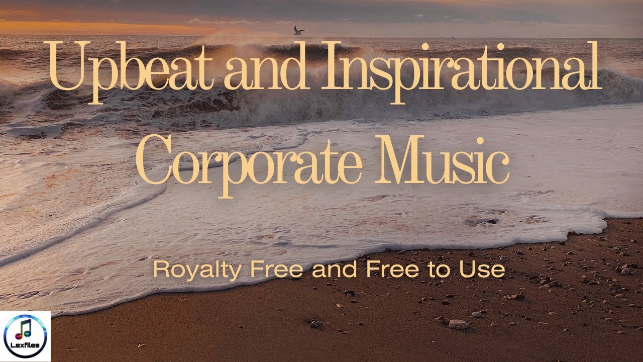 Upbeat and Inspirational Corporate Music!!! FREE to use!!!! - YouTube