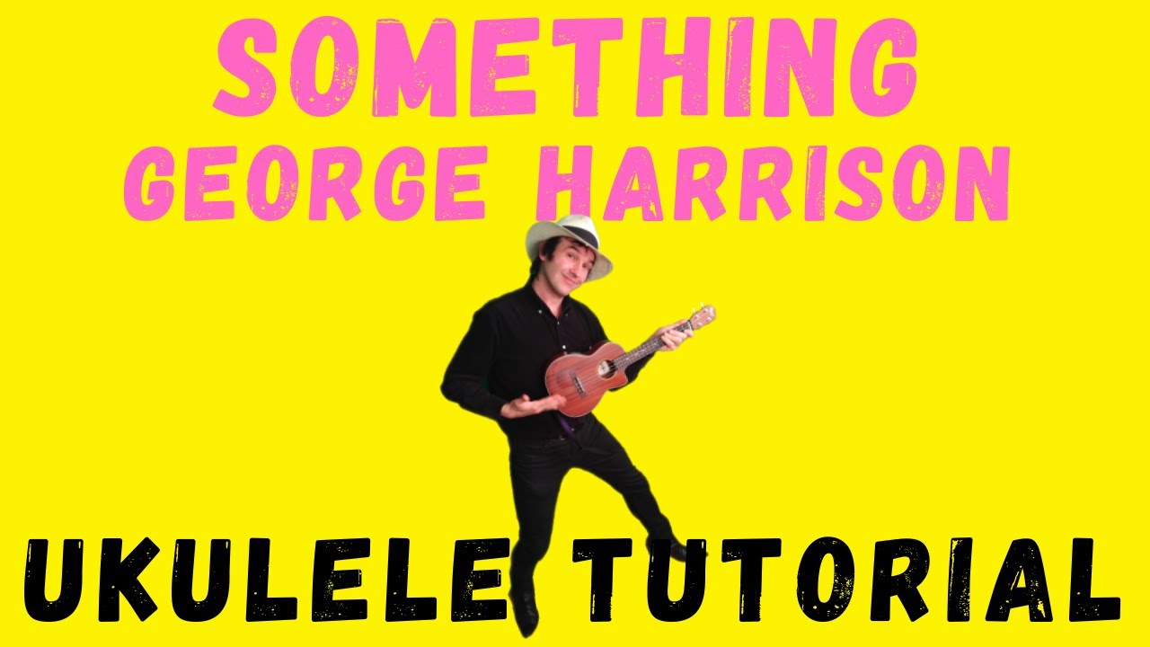 Something, George Harrison, Ukulele (Tutorial) - YouTube