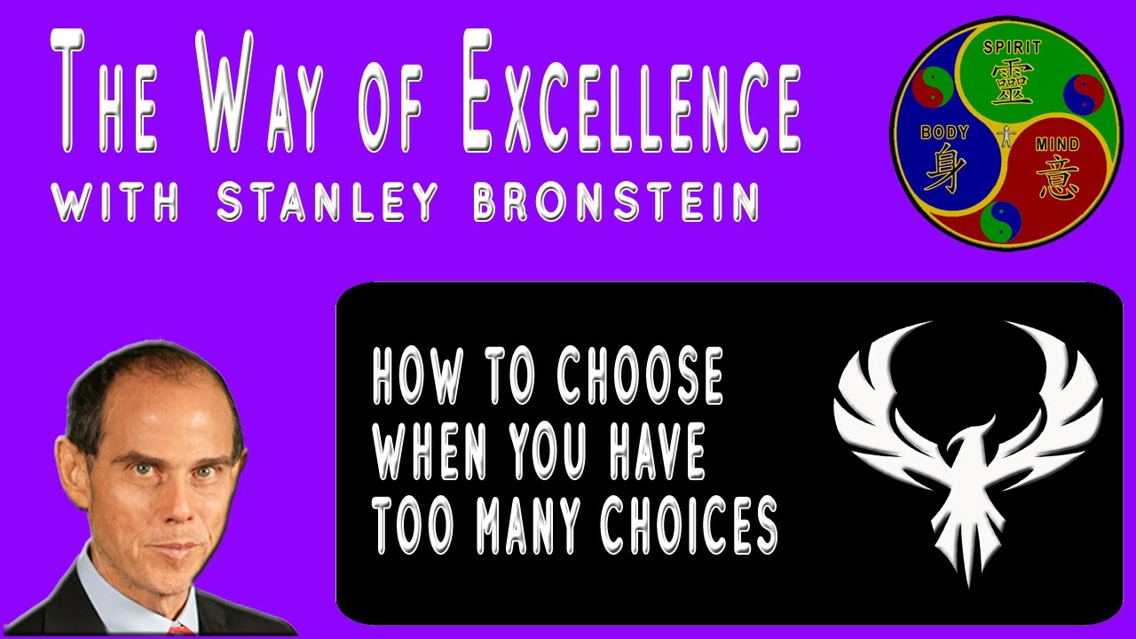 How To Choose When You Have Too Many Choices from The Way of Excellence ...