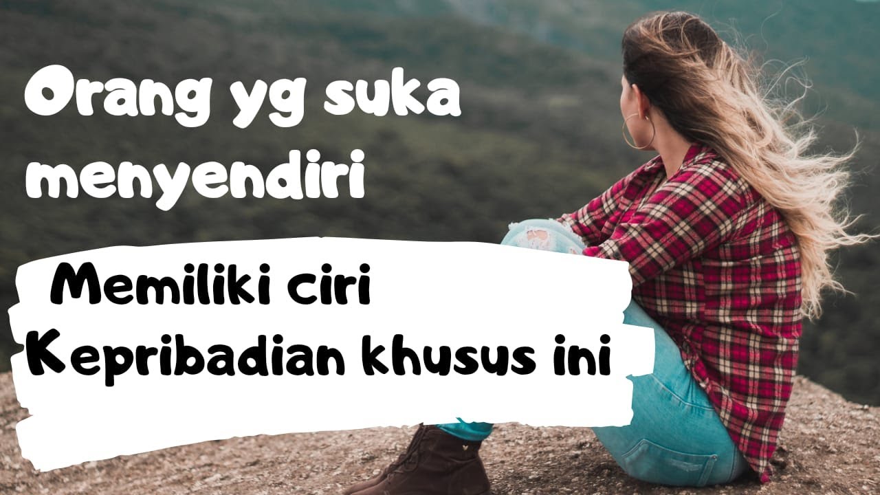 12 SIFAT KEPRIBADIAN KHUSUS,YANG DIMILIKI OLEH ORANG-ORANG YANG SUKA ...