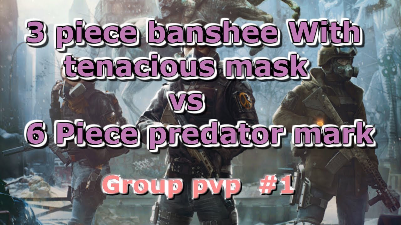 The Division 1.8|3 piece Banshee with tenacious vs 6 piece predators ...