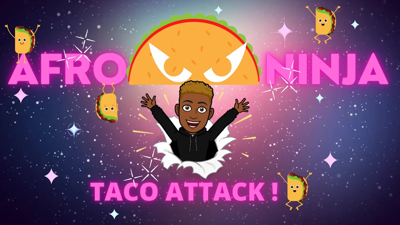 AFRO TACO NINJA TACO ATTACK - YouTube