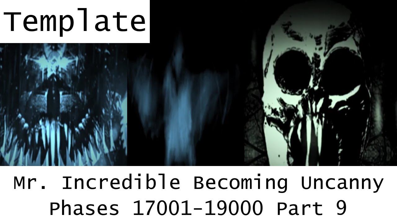 Mr. Incredible Becoming Uncanny Phases 17001-19000 (9/20) - YouTube