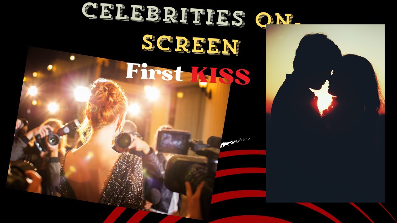 Most Famous Celebrities and their First On Screen Kisses With other ...