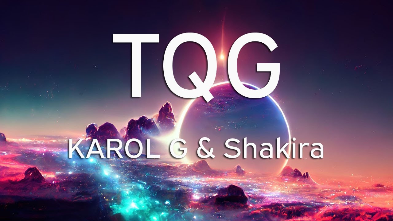 Karol G, Shakira - TQG (Letra/Lyrics) - YouTube
