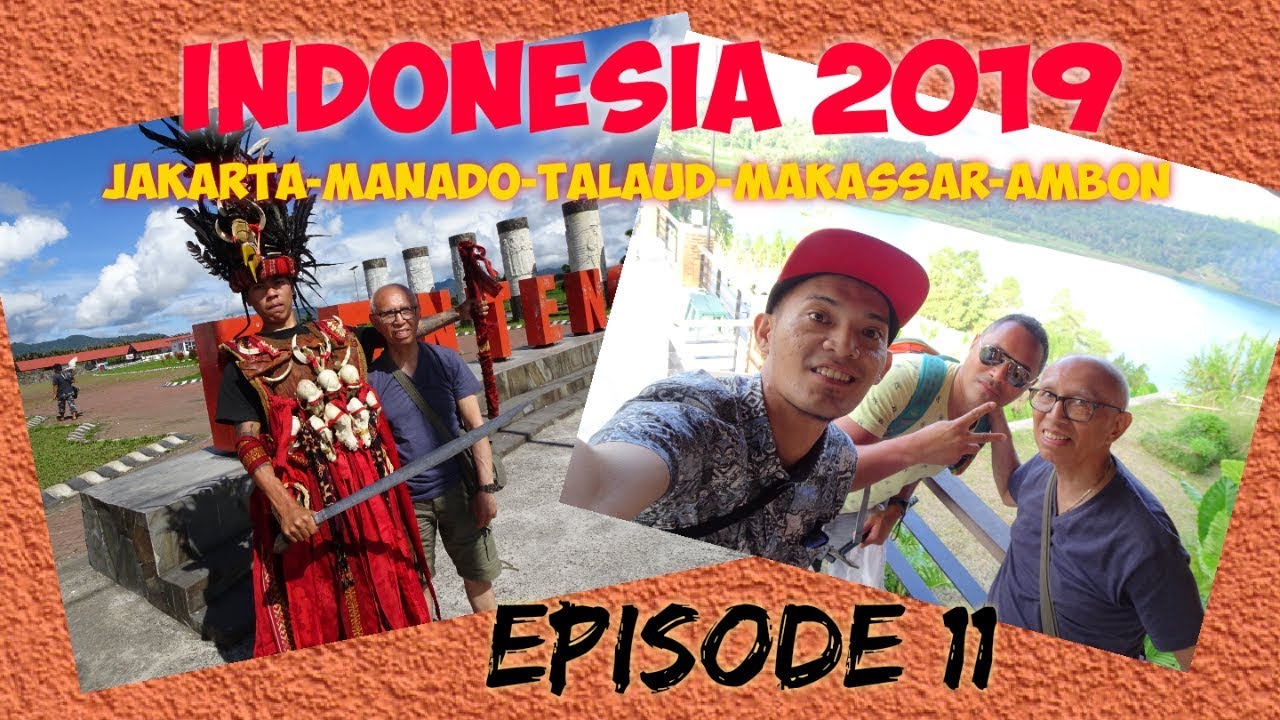 Indonesia 2019 Episode 11 - Jakarta - Manado - Talaud - Makassar ...