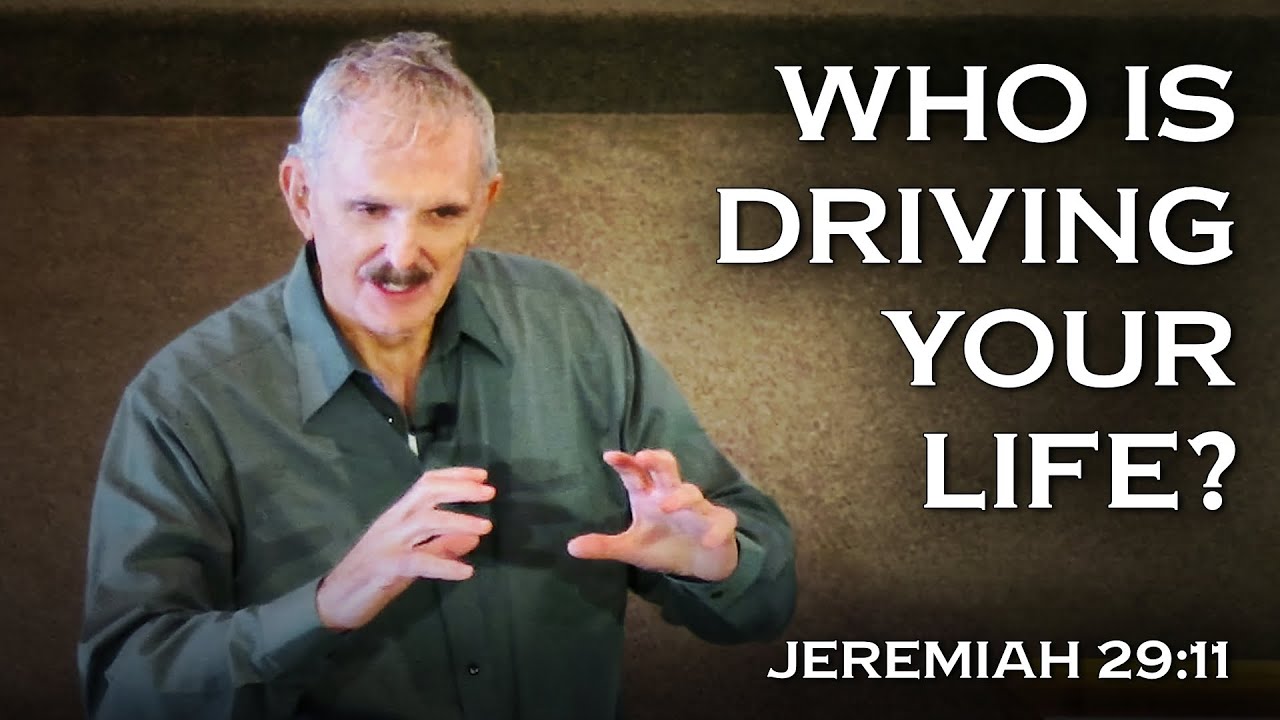Who Is Driving Your Life? | Jeremiah 29:11 - YouTube