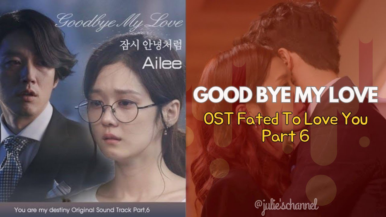 Ailee - Good Bye My Love (OST Fated to Love You) lirik dan terjemahan bahasa Indonesia - YouTube