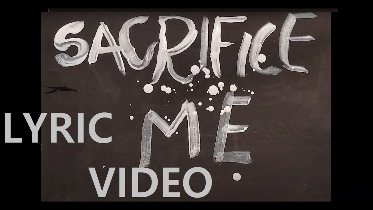 Sacrifice Me (Official Lyric Video) - YouTube