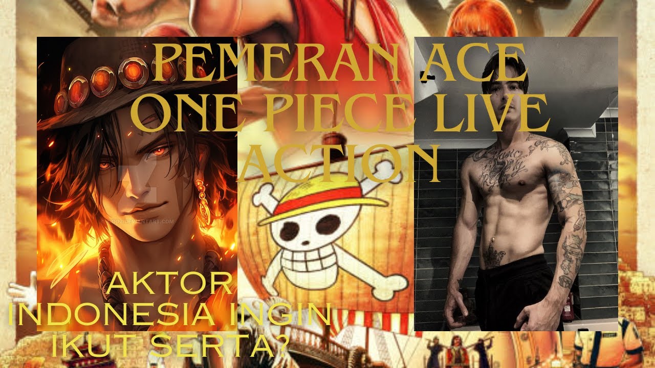 PEMERAN ACE ONE PIECE LIVE ACTION (AKTOR INDONESIA) - YouTube