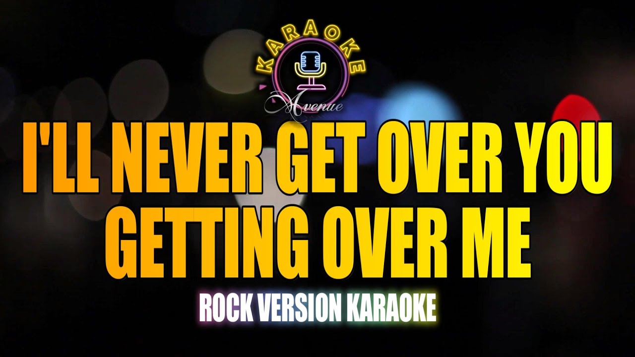 I'LL NEVER GET OVER YOU GETING OVER ME (HQ INSTRUMENTAL) - KARAOKE ...