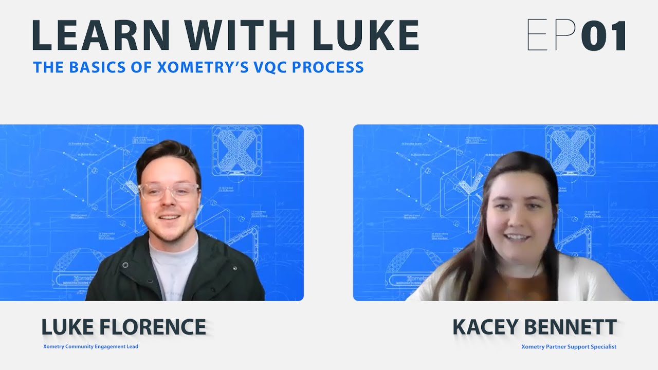 Learn With Luke EP01 | Kacey Bennett | The Basics of Xometry's VQC ...