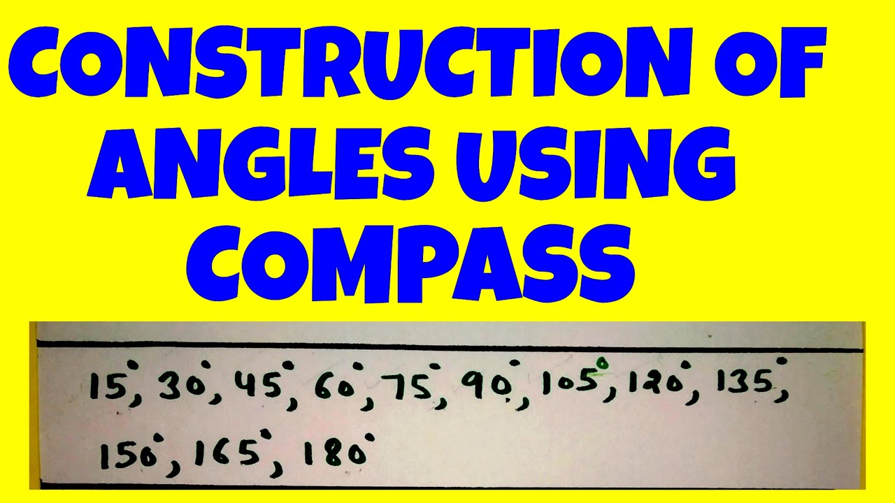 CONSTRUCTION OF ANGLES USING COMPASS 15,30,45,60,75 ...