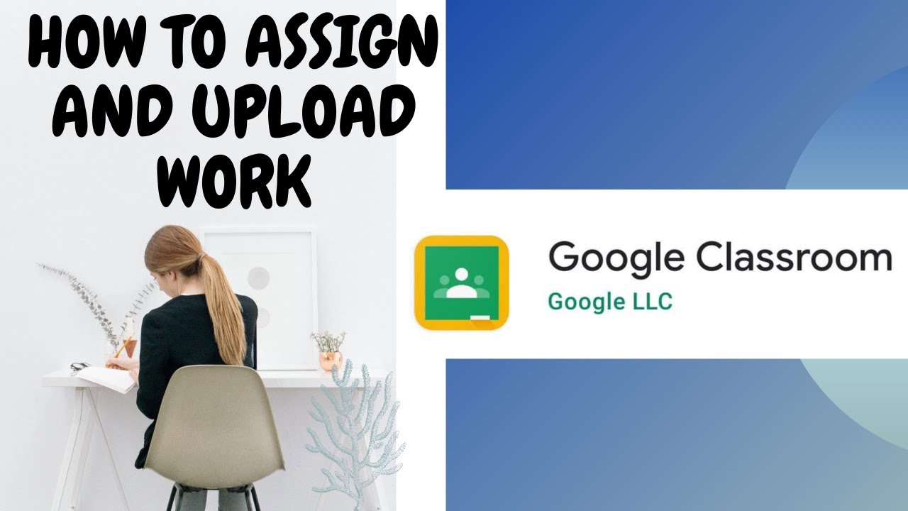 How to assign and upload work in Google Classroom - YouTube