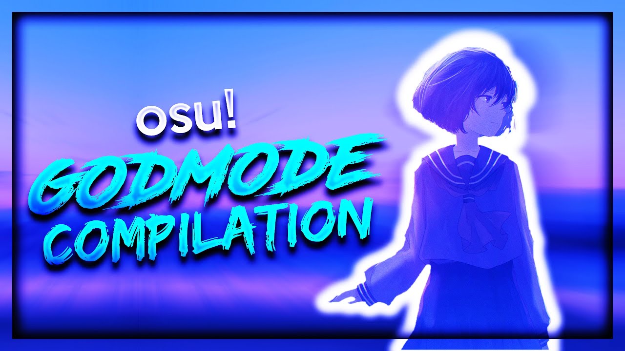 osu! GODMODE Compilation #1 - YouTube