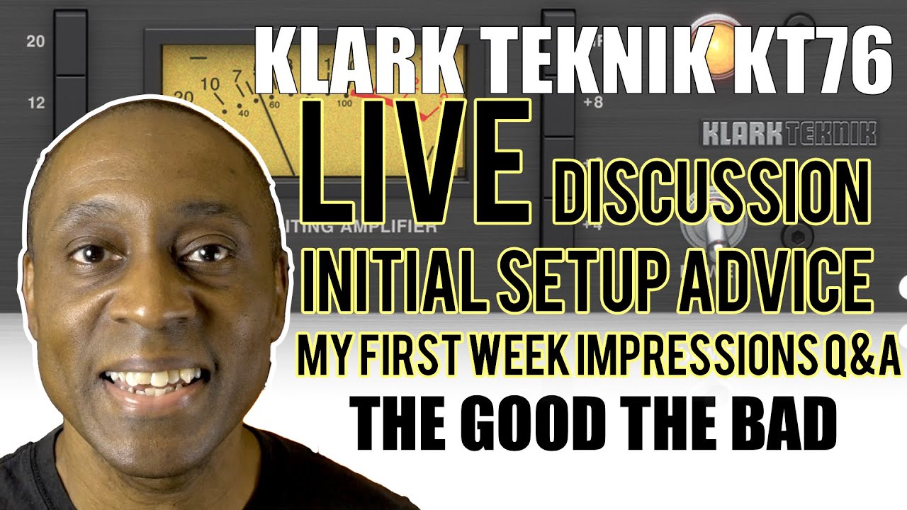 THE KLARK TEKNIK KT76 THE GOOD THE BAD live discussion Q&A - YouTube