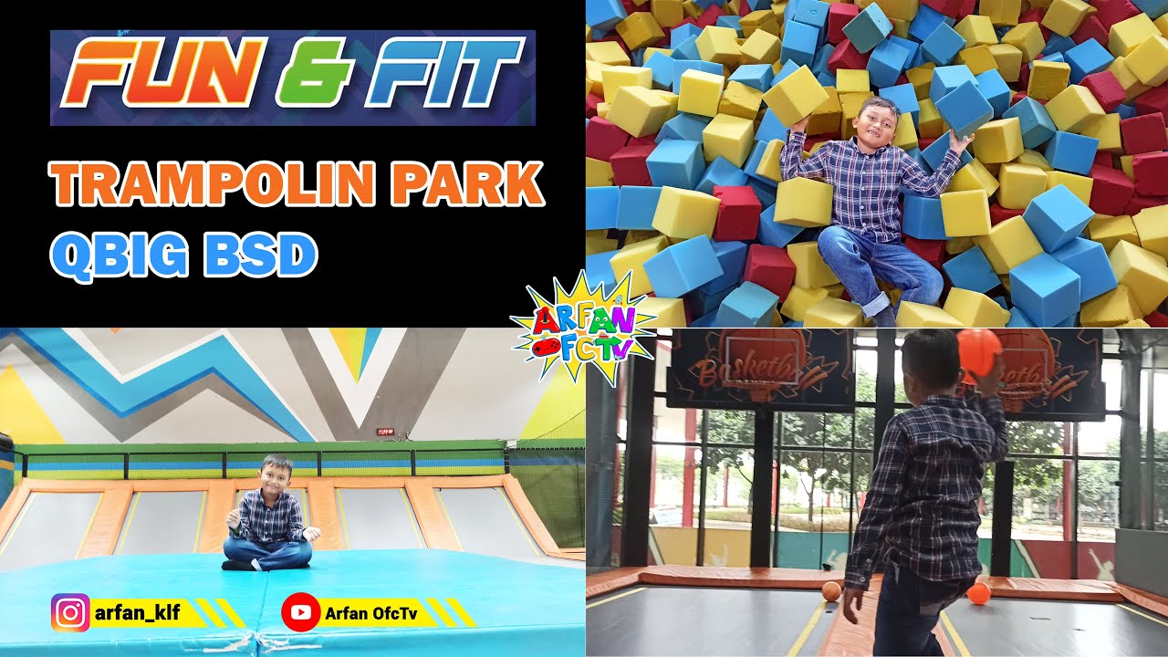 ARFAN MAIN TRAMPOLIN SERU !!!! FUN & FIT TRAMPOLIN PARK QBIG BSD # ...