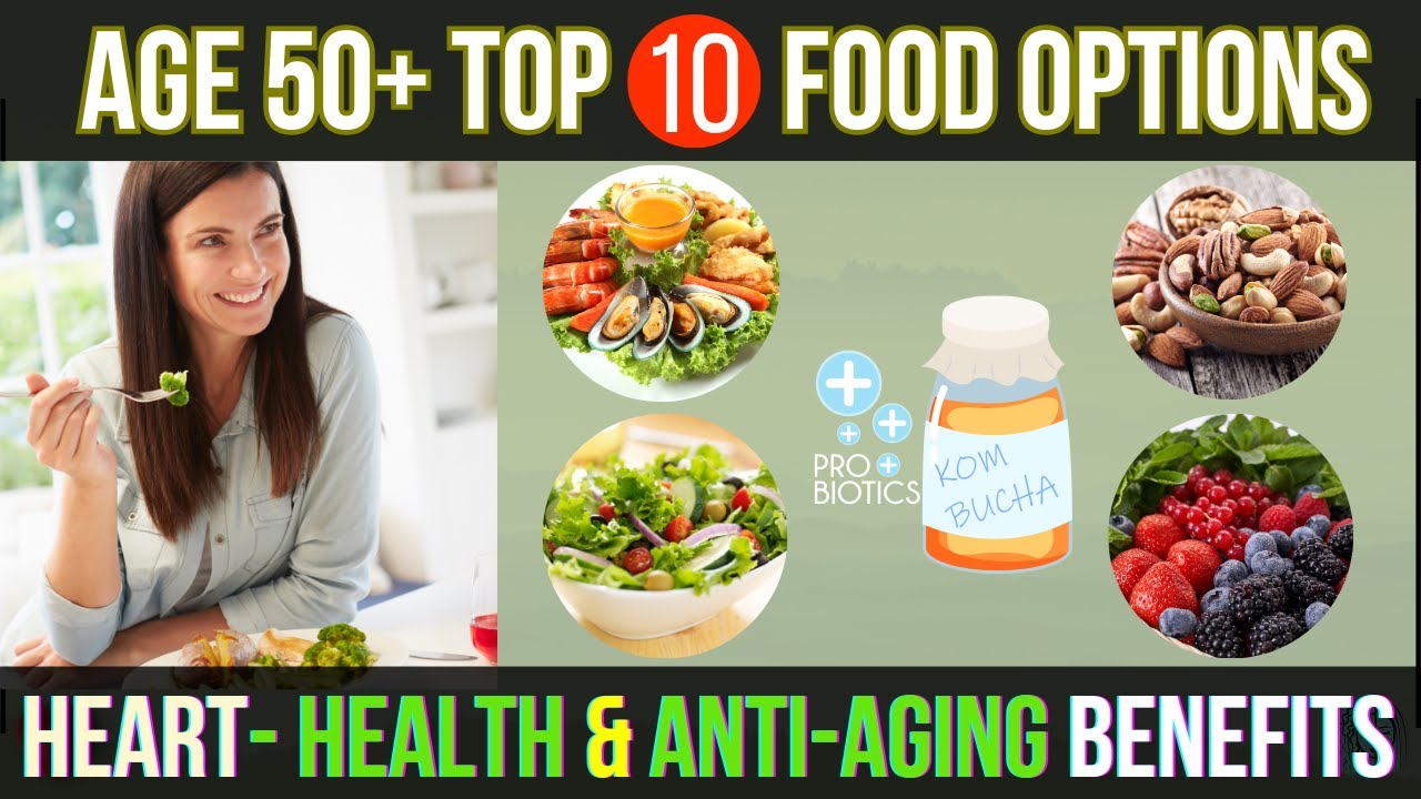 10 Must-Eat Foods | Unlock the Secrets of the Age 50+ Diet! - YouTube