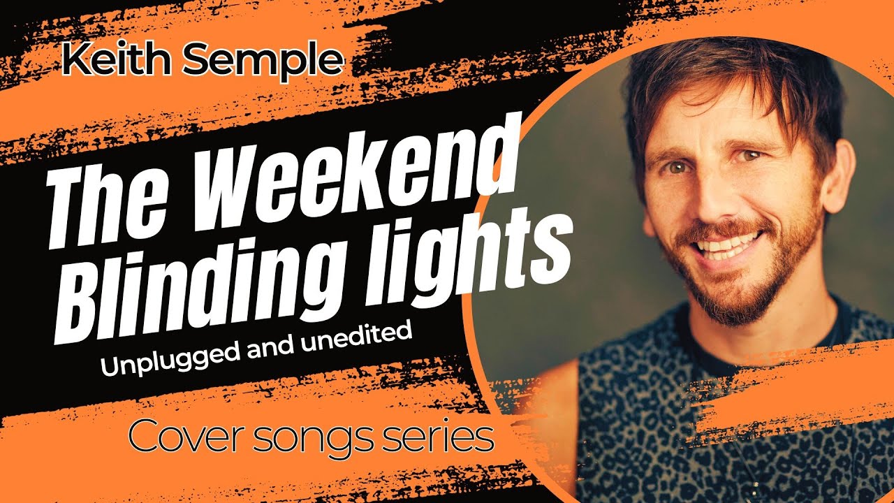 The Weekend Blinding Lights Unplugged by Keith Semple - YouTube