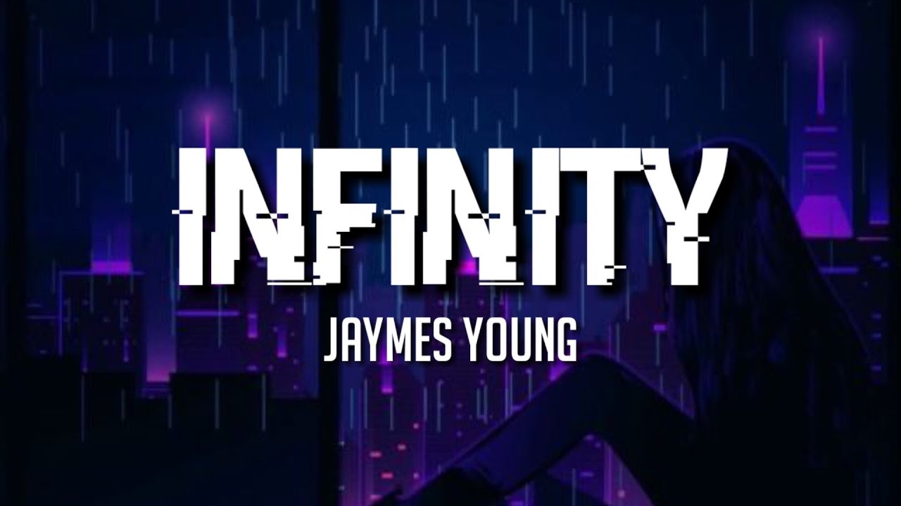 Jaymes Young - Infinity (Lyrics) Cause I love you for infinity, oh, oh ...