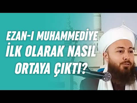 Ezan-ı Muhammediye ilk olarak nasıl ortaya çıktı?