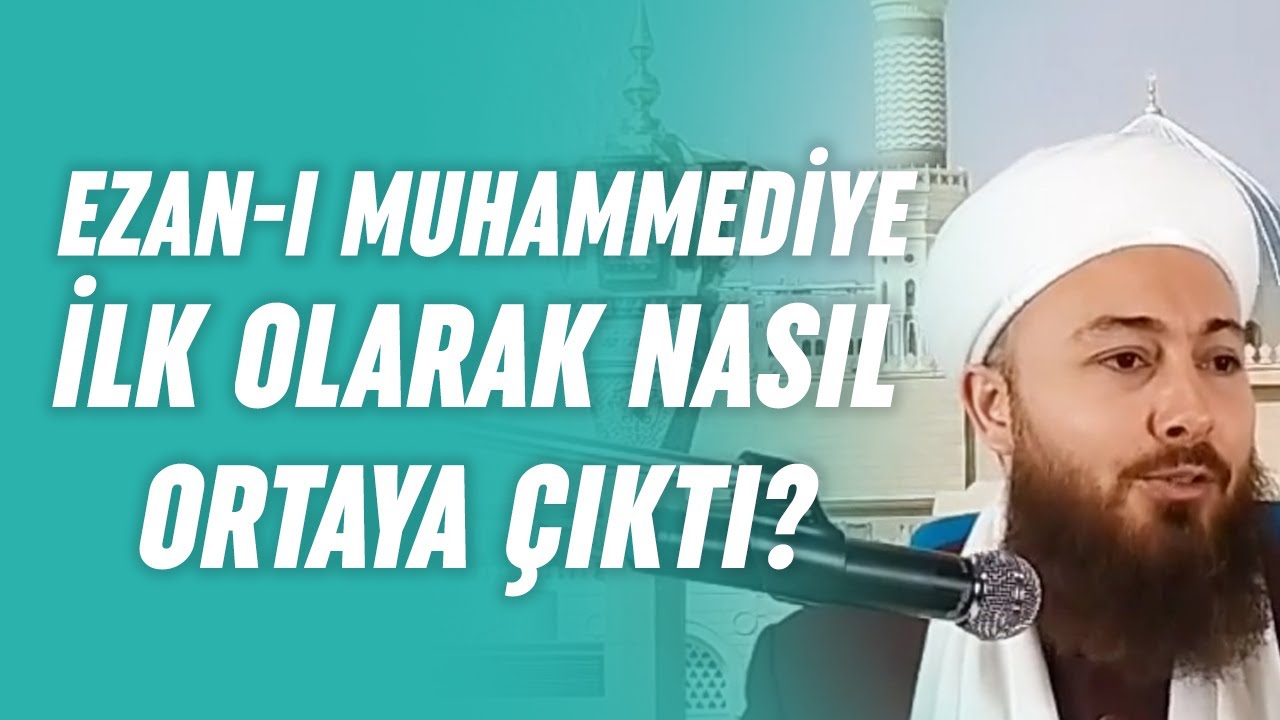 Ezan-ı Muhammediye ilk olarak nasıl ortaya çıktı? - YouTube