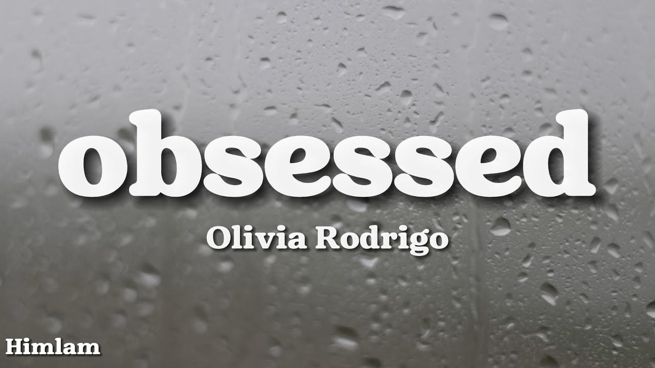 Olivia Rodrigo - obsessed (Lyrics) - YouTube