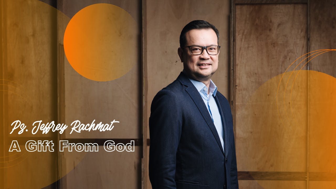 A Gift From God - Ps. Jeffrey Rachmat (JPCC Online Service 19 Desember ...