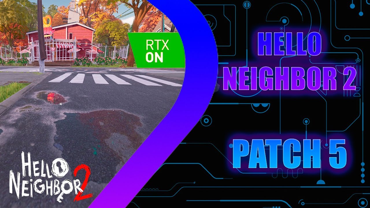 Hello Neighbor 2 - Patch 5 - ПОДВЕЗЛИ RTX - Накрутили графония - YouTube