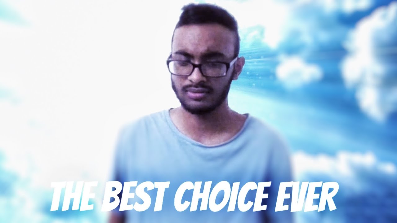 THE BEST CHOICE EVER!!!!!!!!!!!! - YouTube