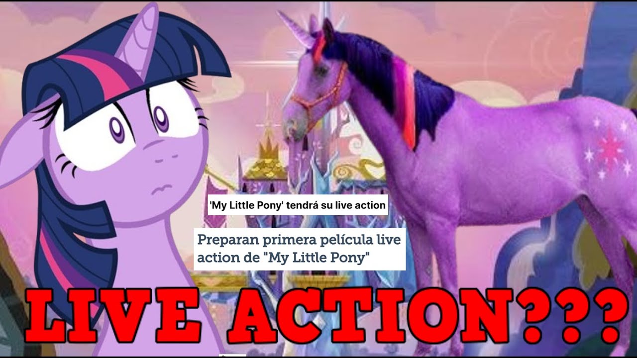 MY LITTLE PONY TENDRA UNA PELICULA LIVE ACTION 💀 - YouTube