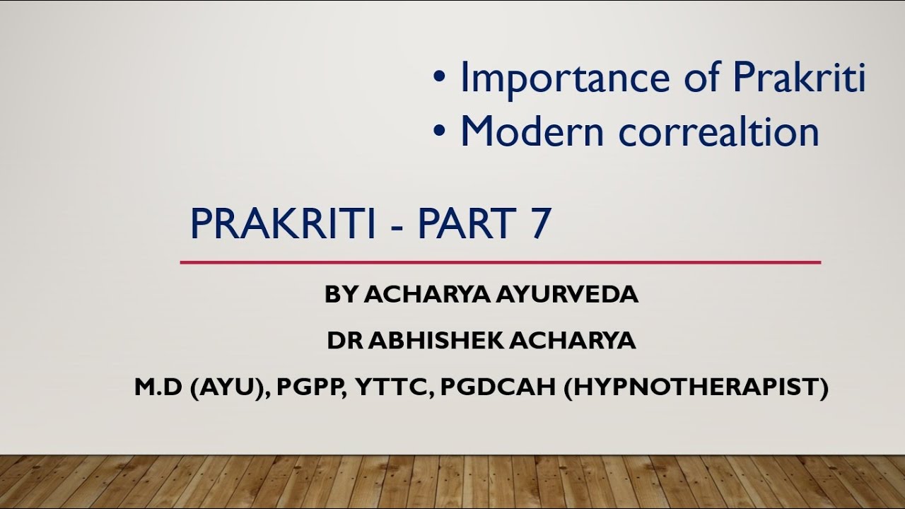 PRAKRITI - PART 7 - IMPORTANCE OF PRAKRITI AND MODERN CORRELATION # ...