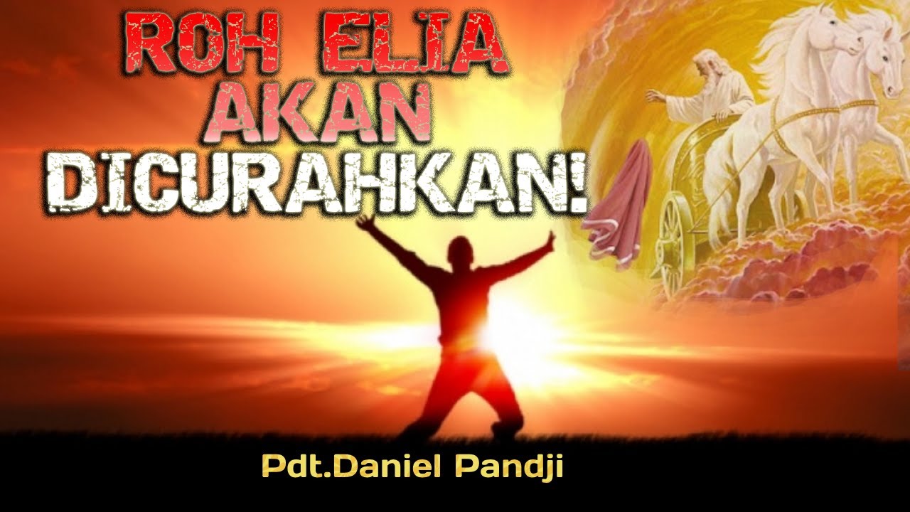ROH ELIA AKAN DICURAHKAN ! - Ps. Daniel Pandji - YouTube