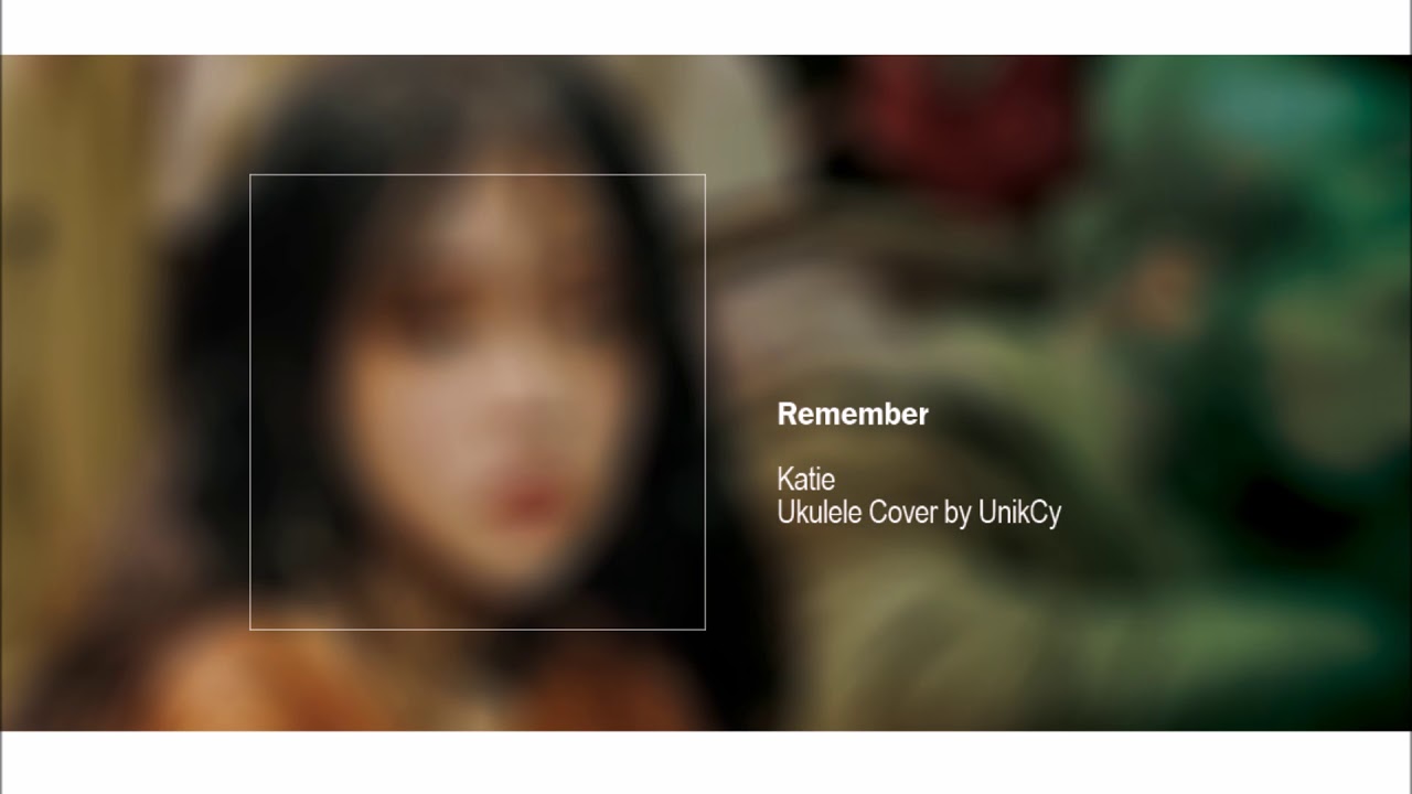 Katie - Remember (Ukulele Cover) - YouTube