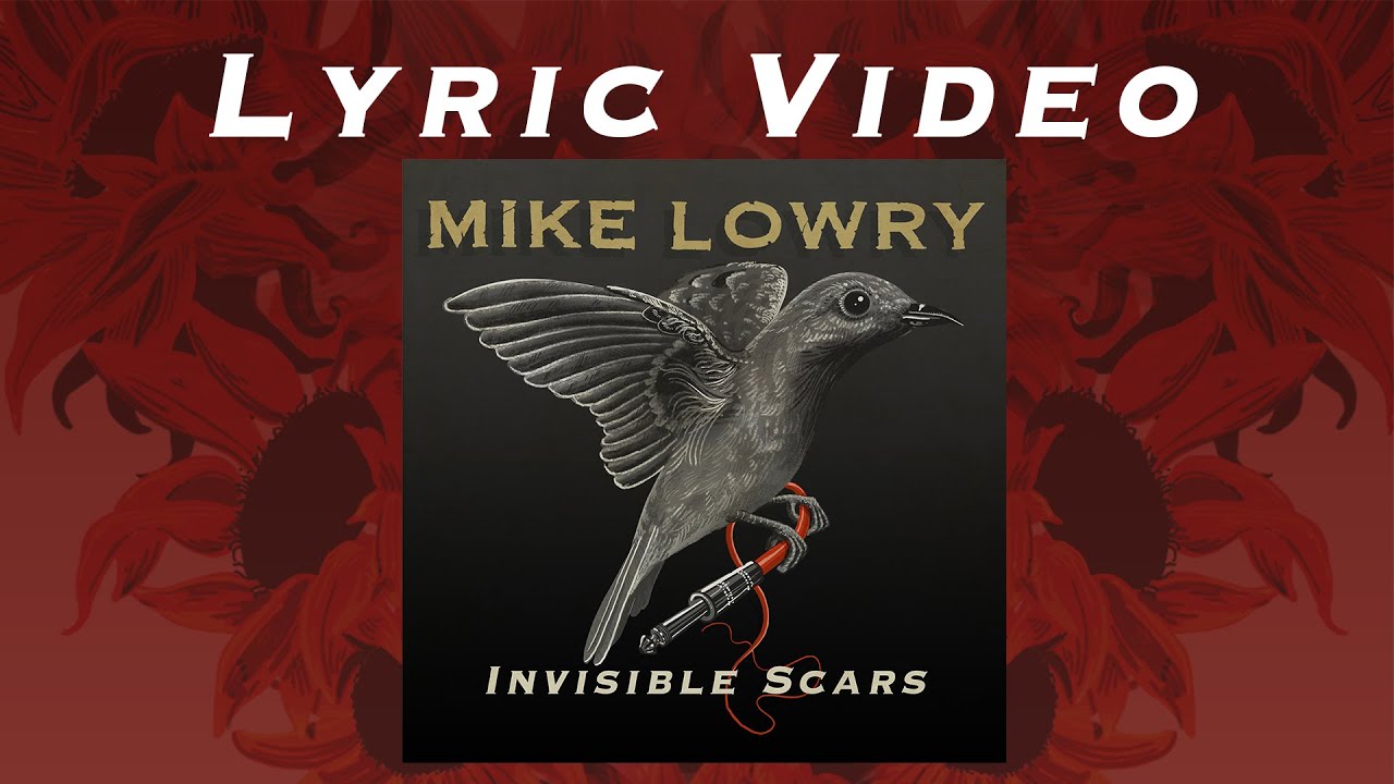 Mike Lowry - Invisible Scars (Lyric Video) - YouTube