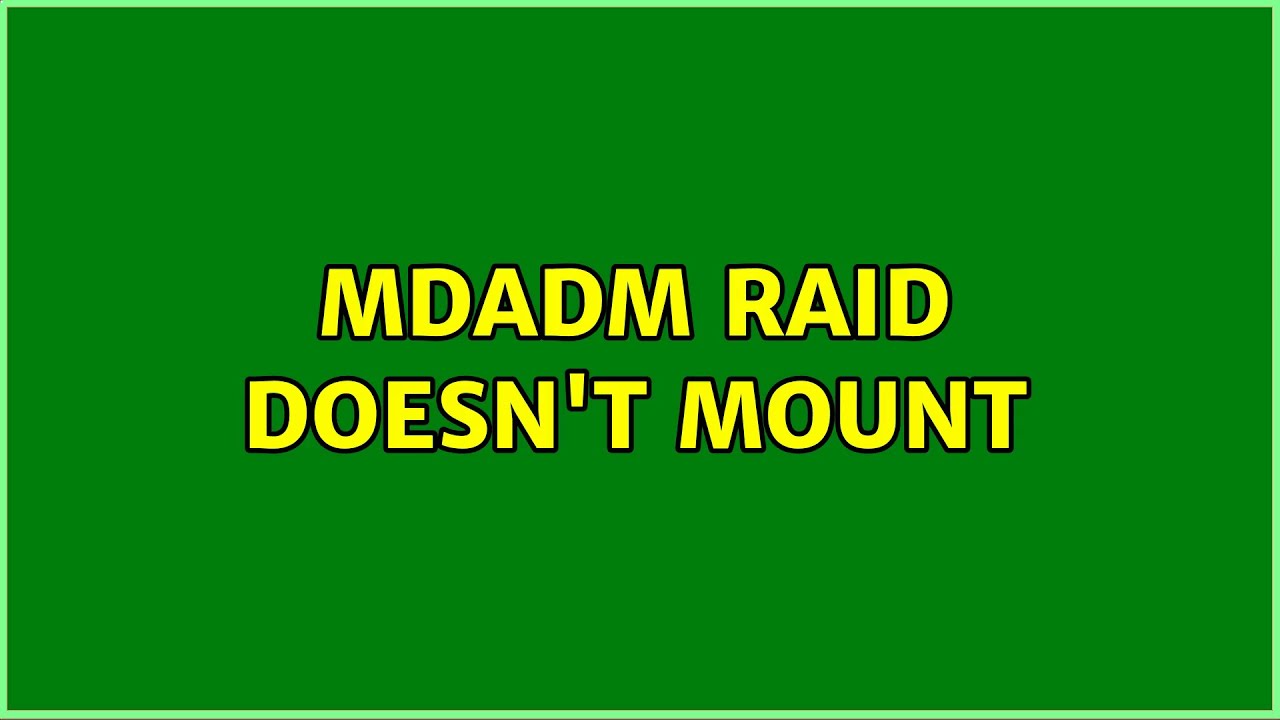 Unix And Linux Mdadm Raid Doesnt Mount Youtube