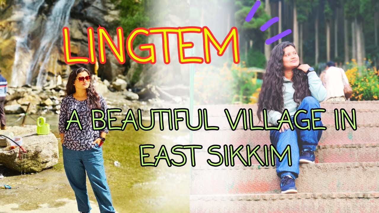 LINGTEM, A BEAUTIFUL VILLAGE IN EAST SIKKIM | SIKKIM TOURISM | # ...