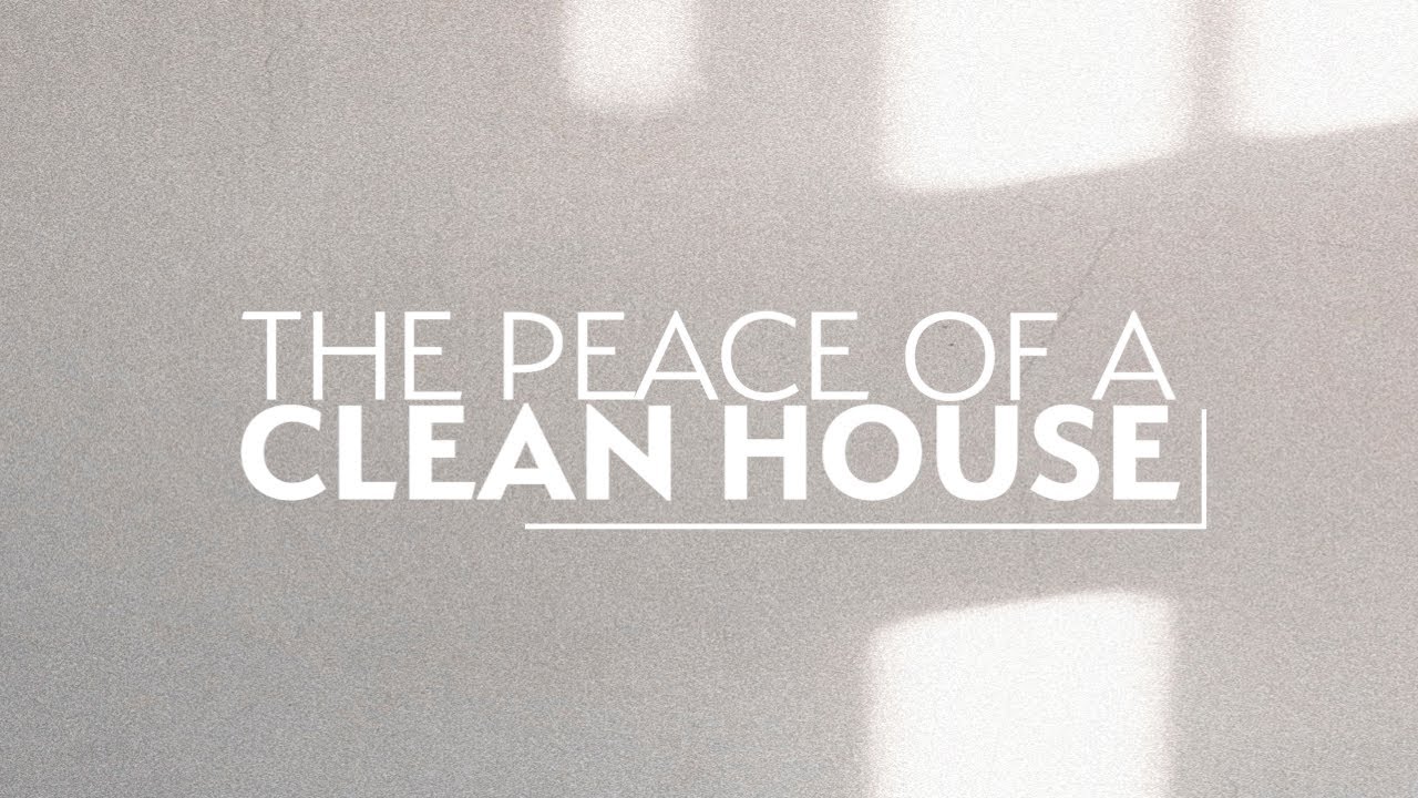 First Word - The Peace of A Clean House - YouTube