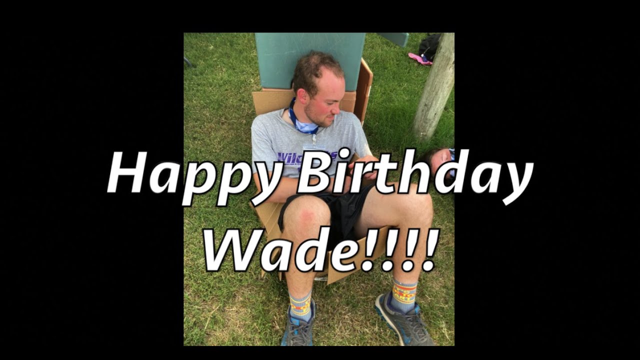 Happy Birthday Wade! - YouTube
