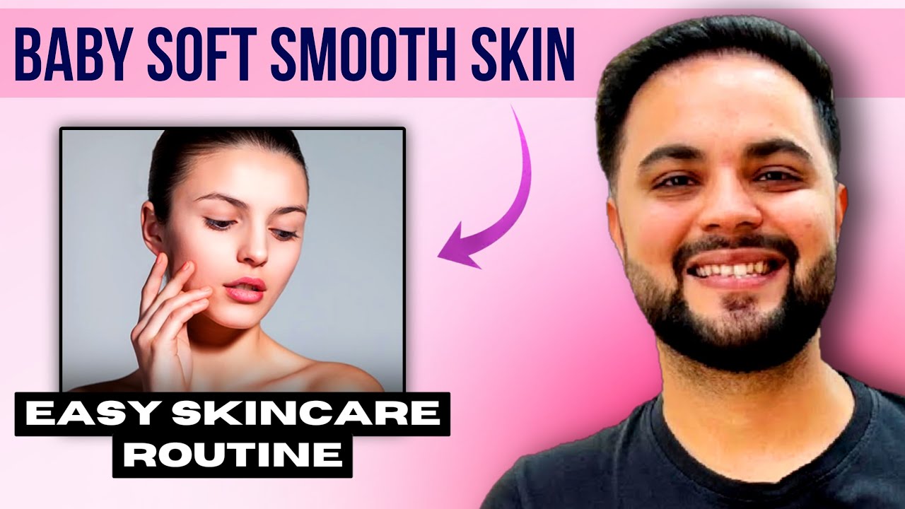 Baby जैसी Soft, Clear & Smooth Skin with Easy Skincare Routine - YouTube