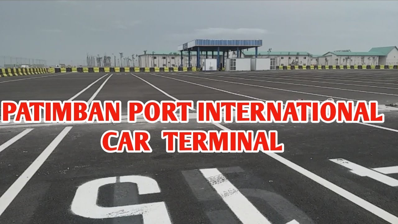 PATMBAN PORT INTERNATIONAL CAR TERMINAL#wow.. Luas Banget,,MULUSS ...